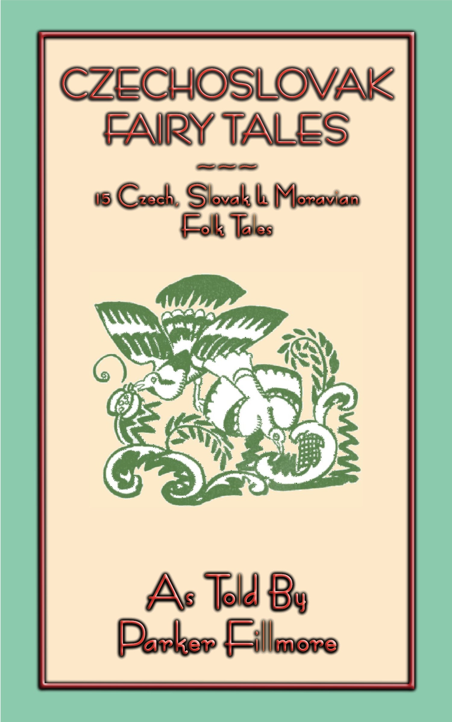 CZECHOSLOVAK FAIRY TALES - 15 illustrated Czech, Slovak and Moravian ...