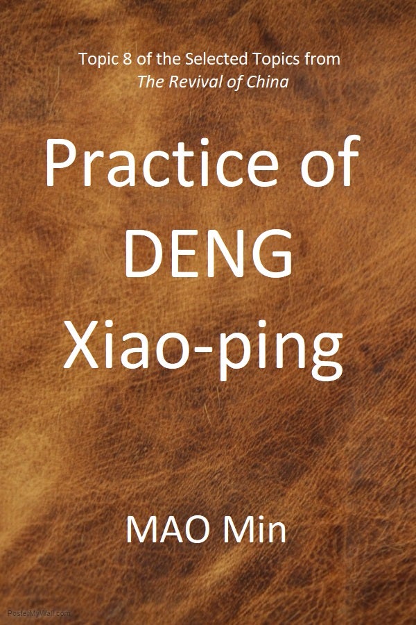Practice of DENG Xiao-ping: Topic 8 of the Selected Topics from The ...
