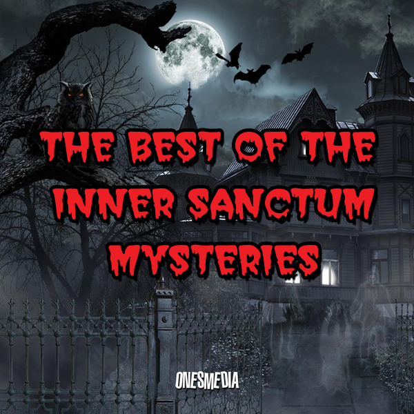 THE BEST OF THE INNER SANCTUM - 44 Episodes - DIGITAL DOWNLOAD - Payhip