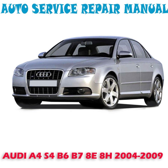 AUDI A4 S4 B6 B7 8E 8H 2004-2009 WORKSHOP SERVICE REPAIR MANUAL (PDF ...