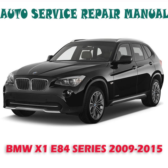 BMW X1 E84 SERIES 2009-2015 WORKSHOP SERVICE REPAIR MANUAL (PDF ...