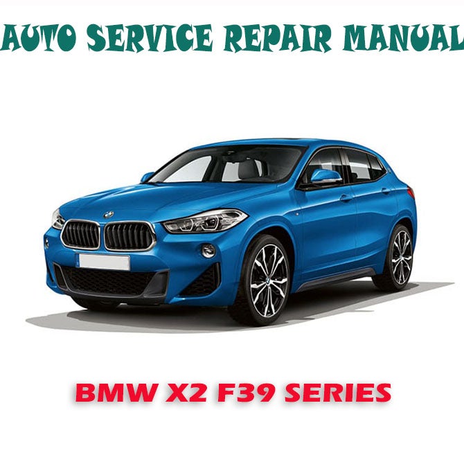 BMW X2 F39 SERIES 2017-2020 WORKSHOP SERVICE REPAIR MANUAL (PDF ...