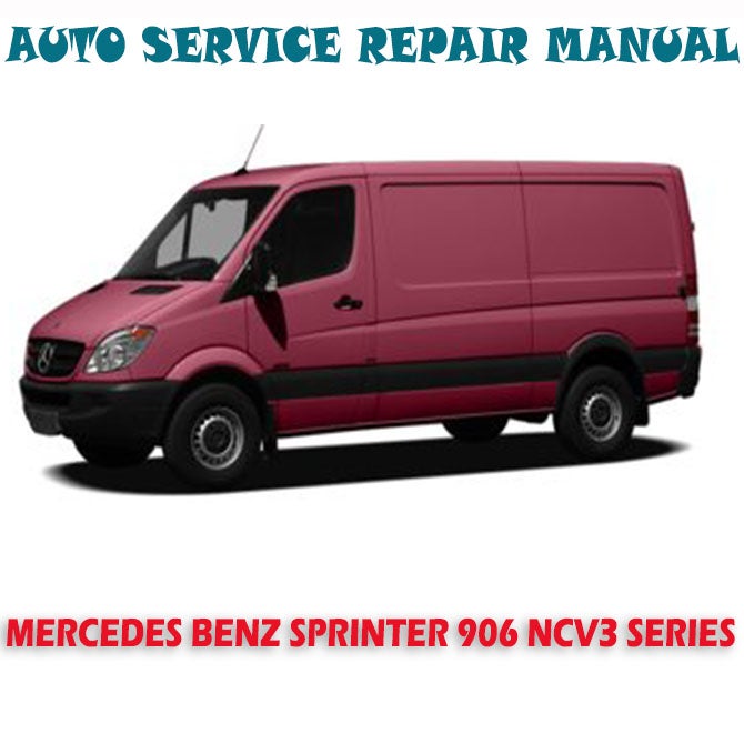 MERCEDES BENZ SPRINTER 906 NCV3 SERIES 2007-2018 WORKSHOP SERVICE ...