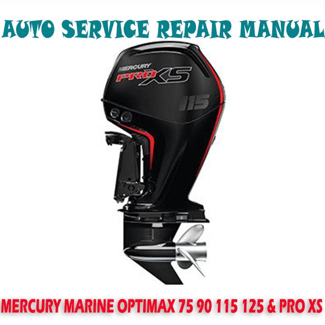 MERCURY MARINE OPTIMAX 75 90 115 125 & PRO XS 115 WORKSHOP SERVICE ...