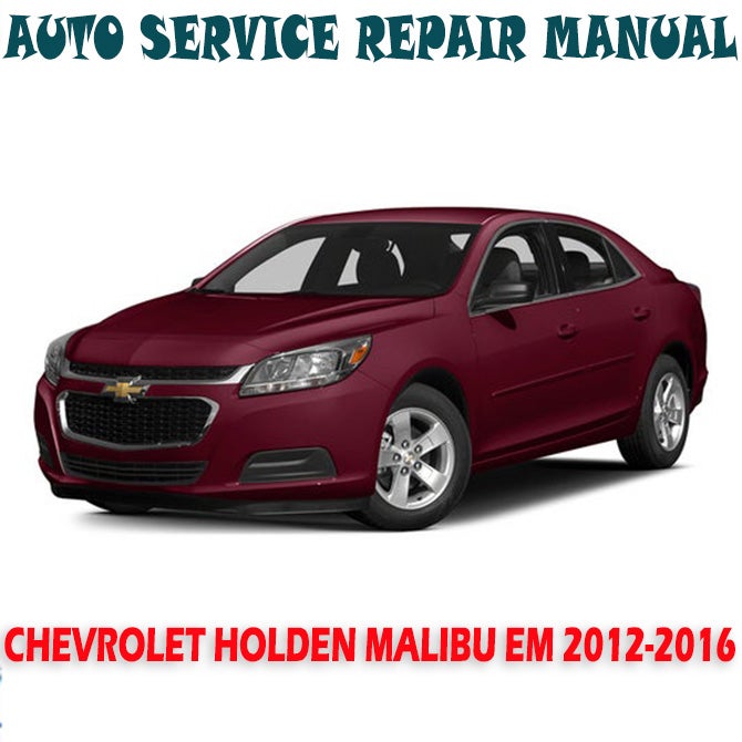 CHEVROLET HOLDEN MALIBU EM 2012-2016 WORKSHOP SERVICE REPAIR MANUAL ...