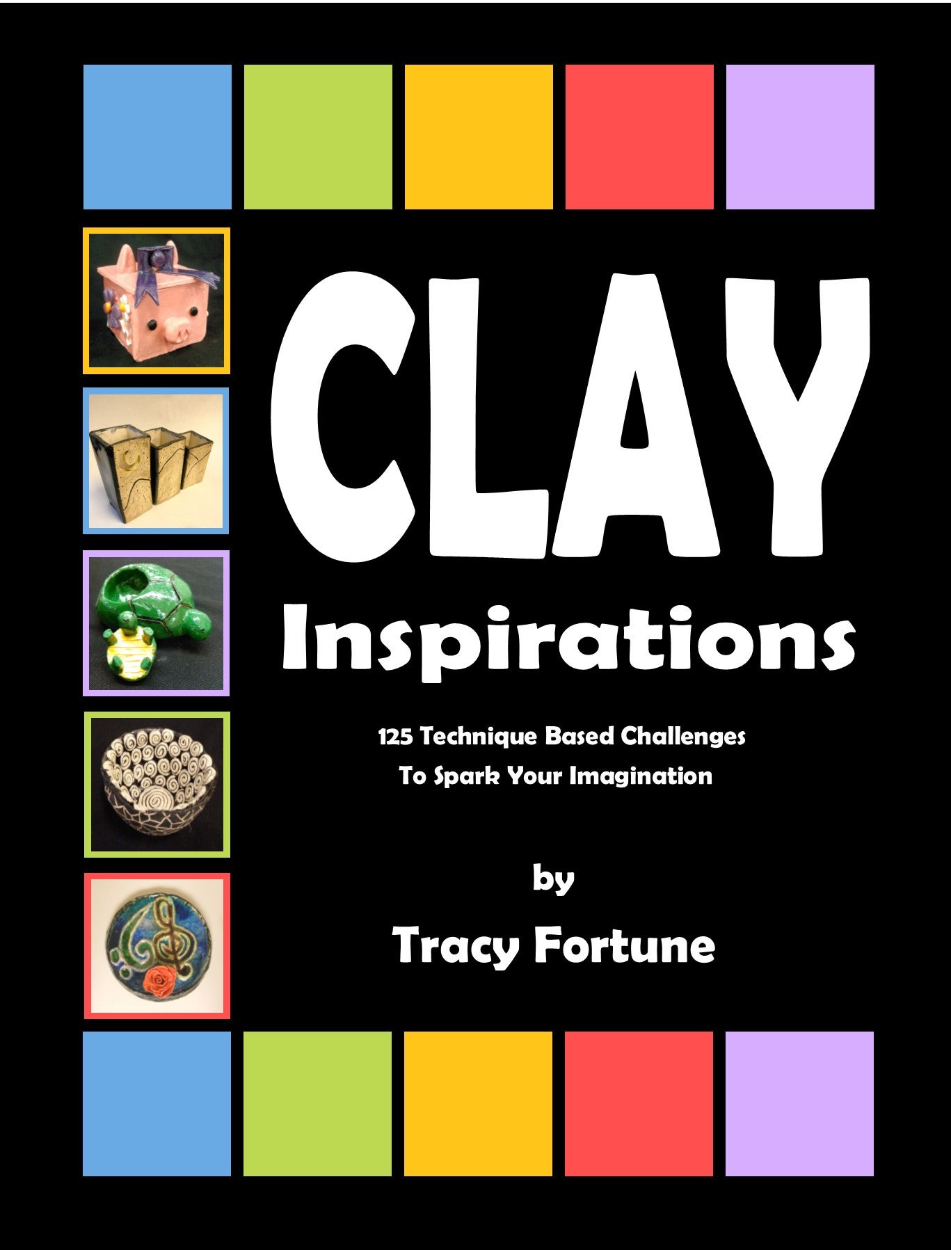 Clay Inspirations: 125 Technique Based Challenges to Spark Your Imagination - Payhip