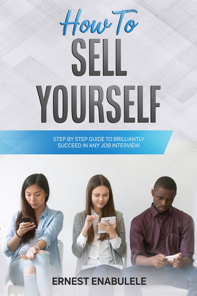 HOW TO SELL YOURSELF: Step by Step Guide to Brilliantly Succeed In any ...