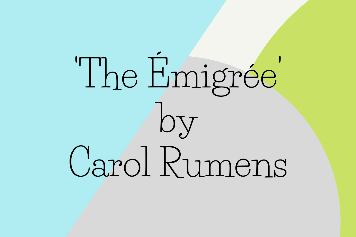 'The Émigrée' by Carol Rumens - Poem Analysis - Payhip
