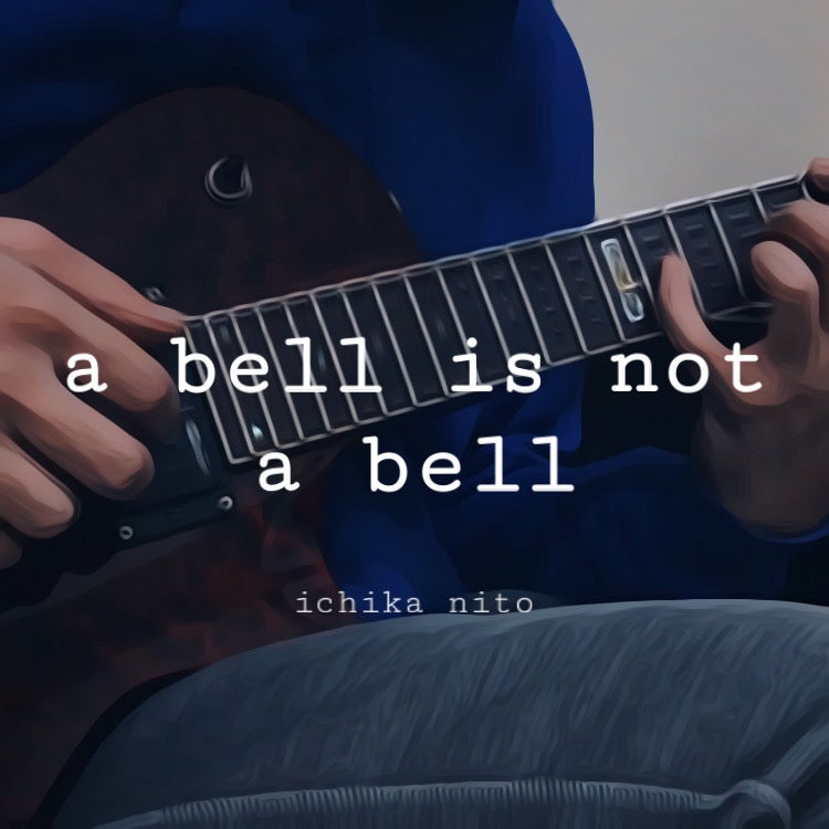 Ichika Nito - a bell is not a bell (TABS) - Payhip