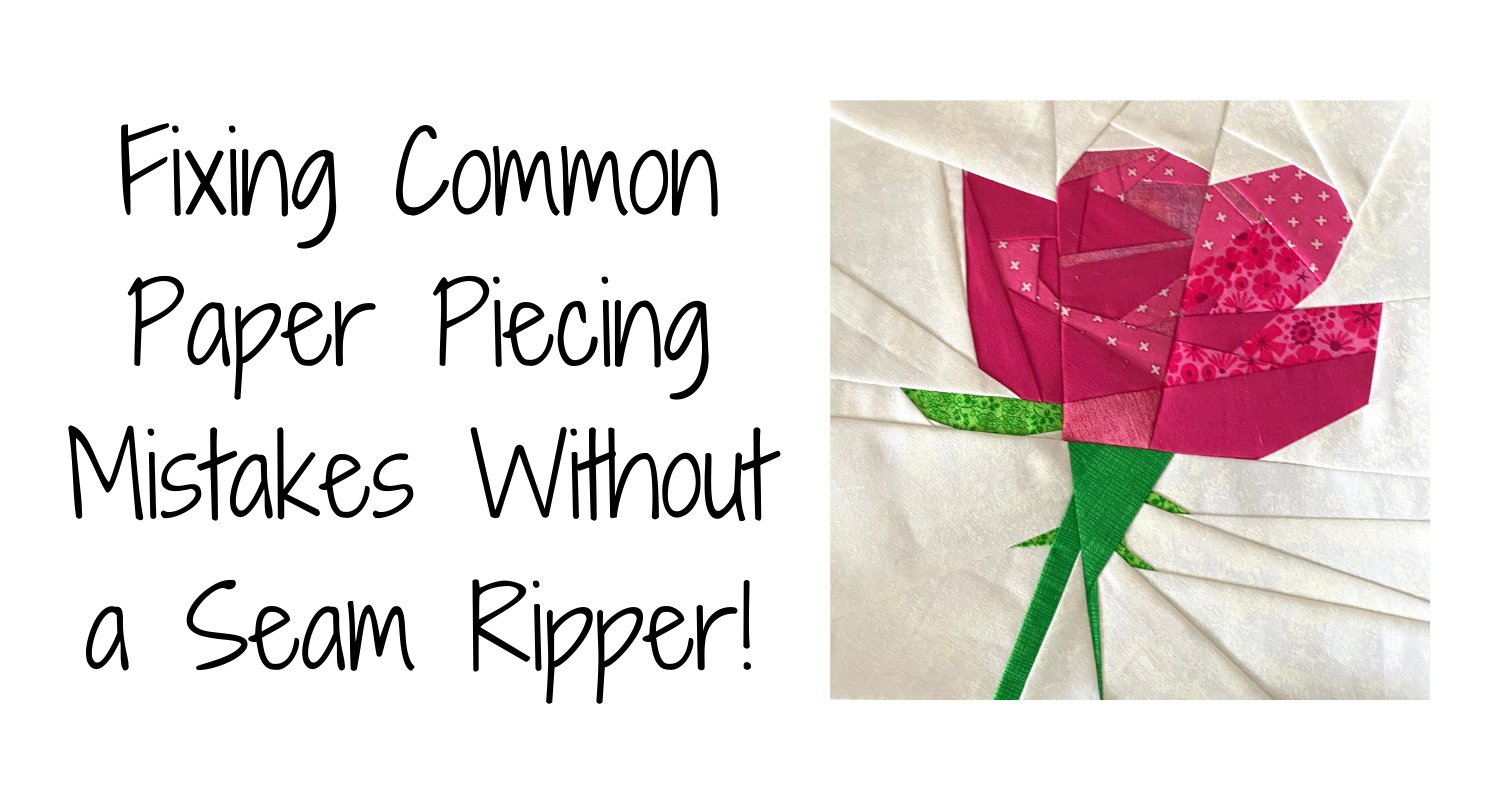 Fixing Mistakes in Foundation Paper Piecing Without a Seam Ripper!