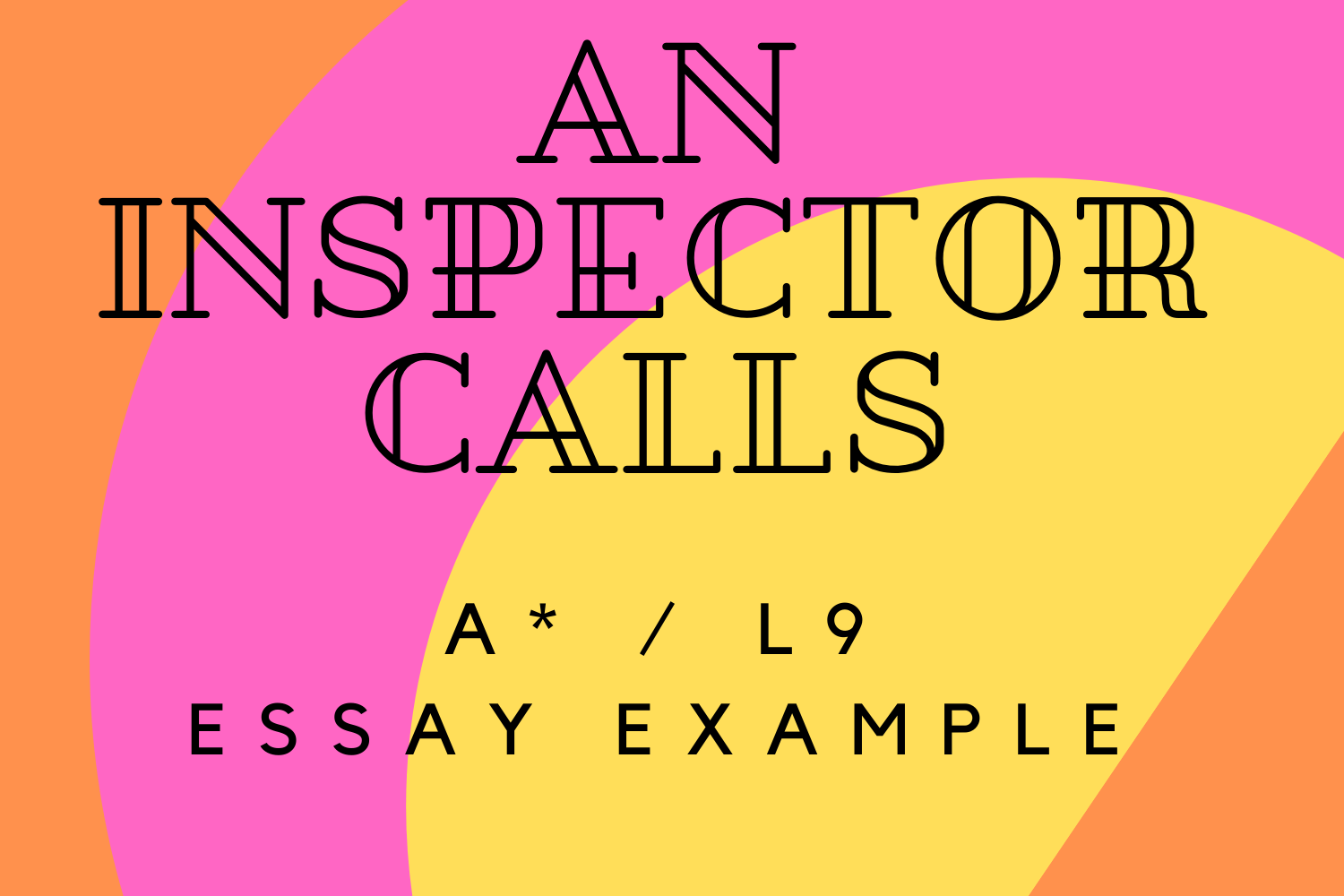 An Inspector Calls - A* / L9 Essay Example - Payhip