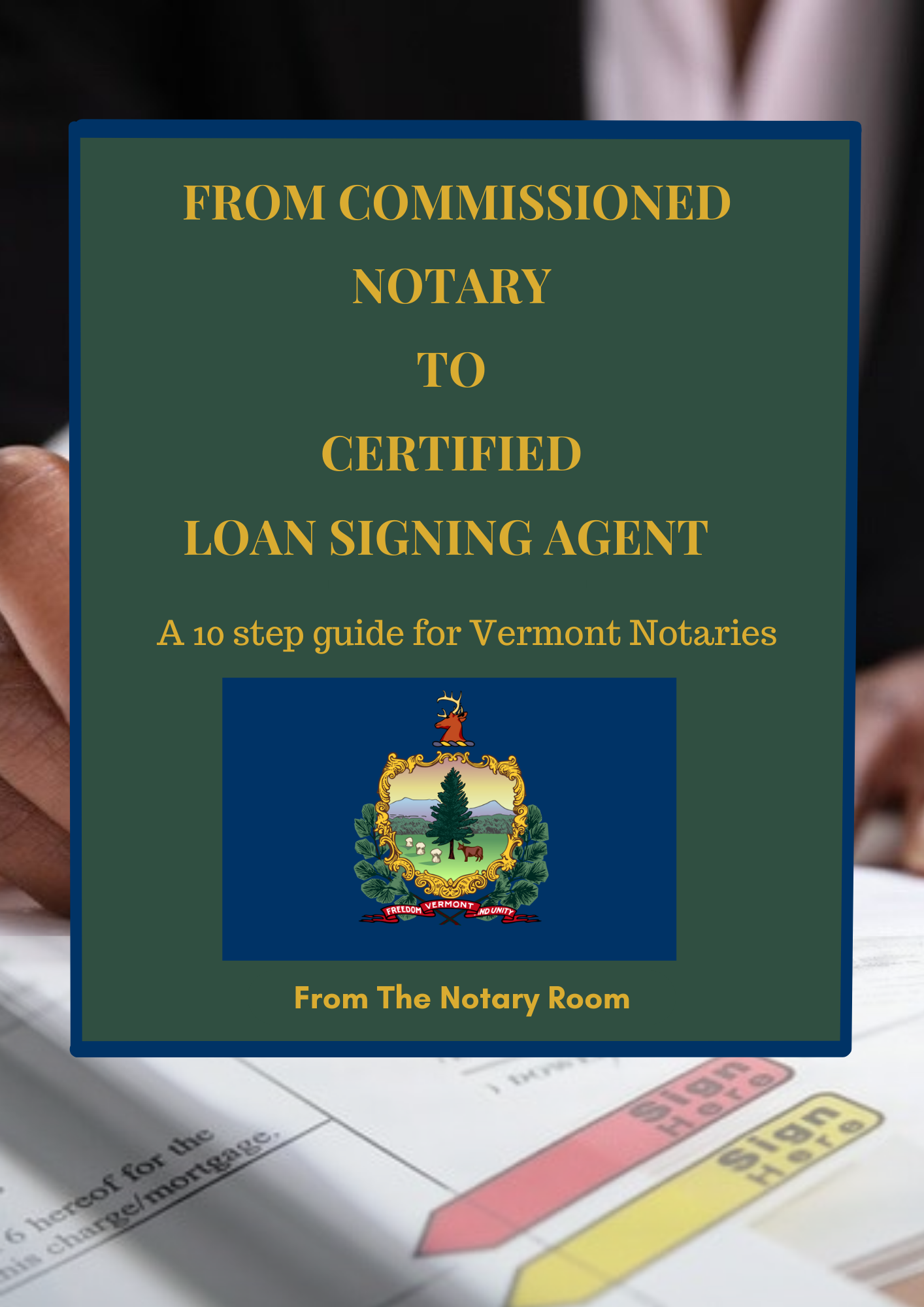 Vermont - From Commissioned Notary To Certified Loan Signing Agent - Payhip