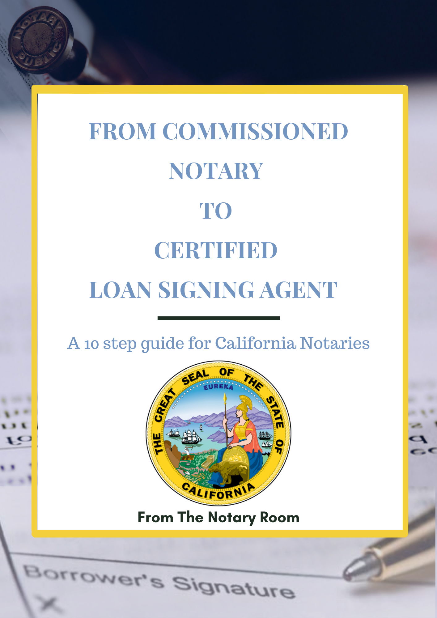 California - From Commissioned Notary To Certified Loan Signing Agent ...