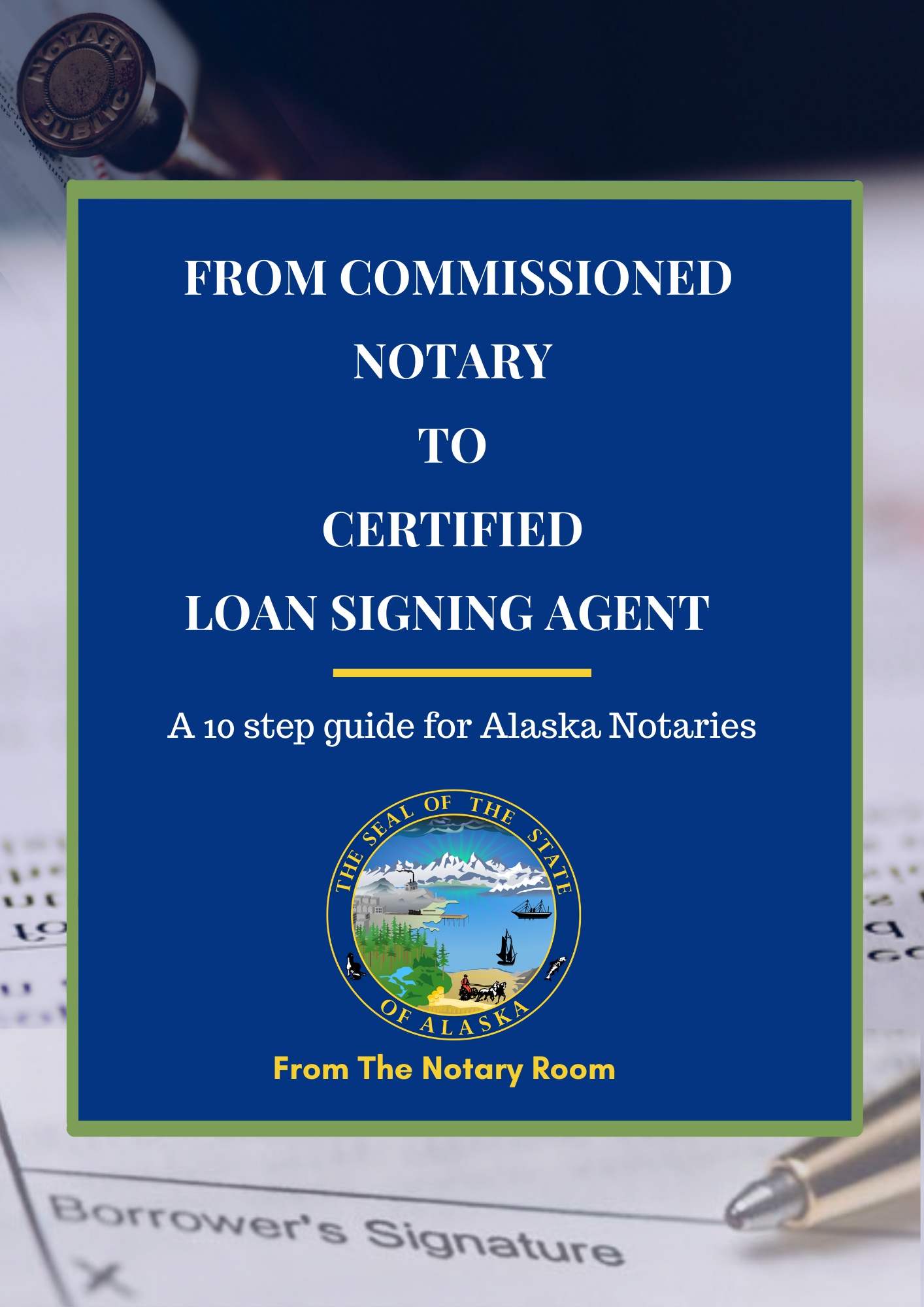 Alaska - From Commissioned Notary To Certified Loan Signing Agent - Payhip