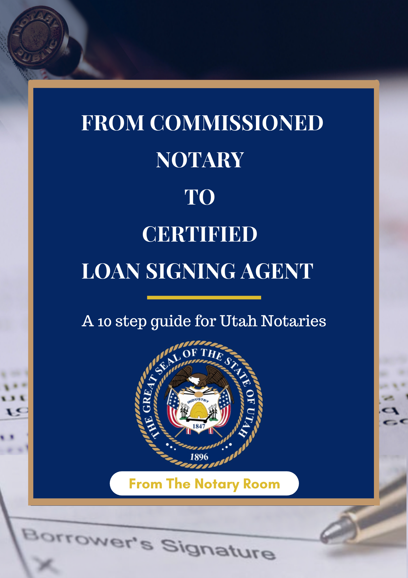 Utah - From Commissioned Notary To Certified Loan Signing Agent - Payhip