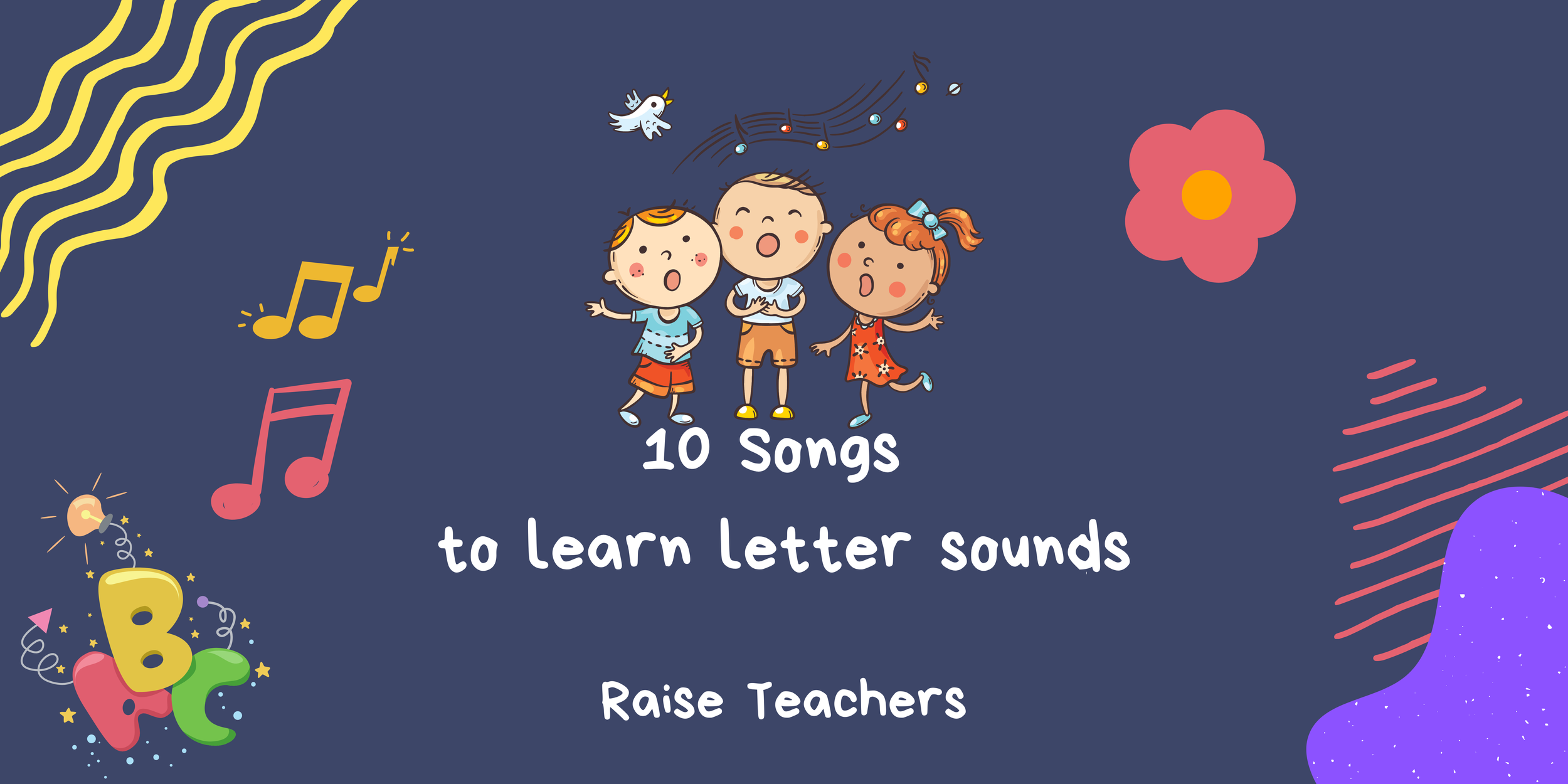 10 Songs for kids to learn the Alphabet and Sounds of Letters