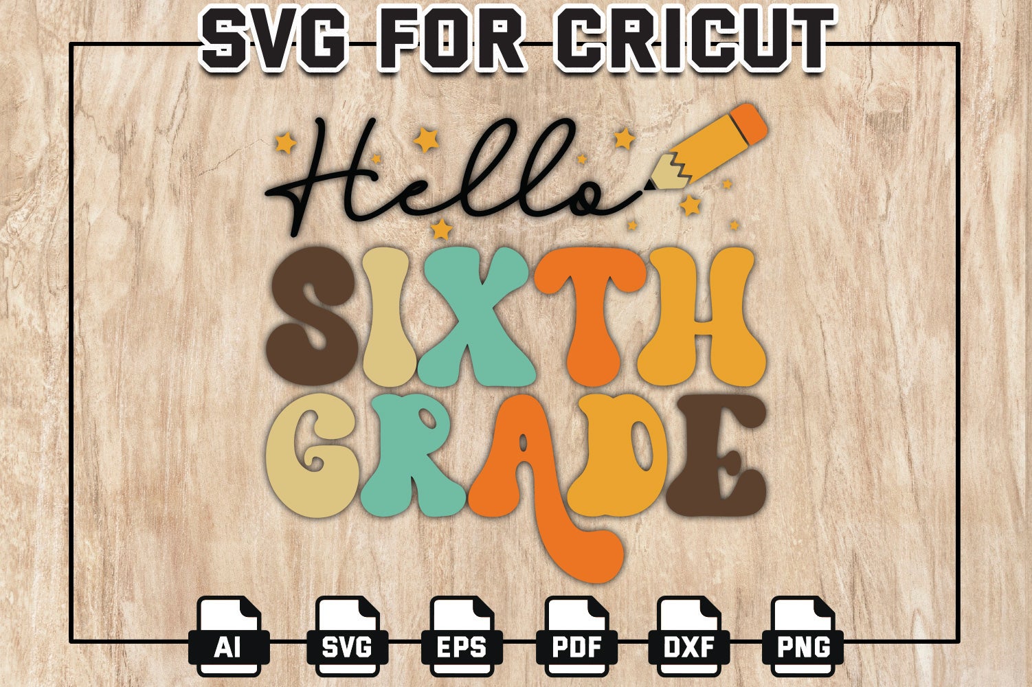 Hello Sixth Grade Svg, Back to School Svg, Svg Files for Cricut ...