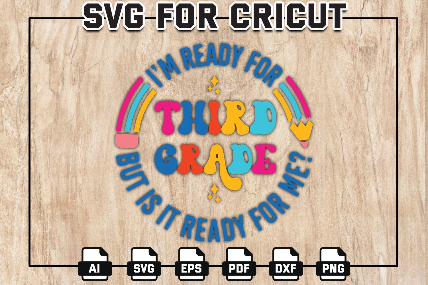 I'm Ready For Third Grade Svg, Back to School Svg, Svg Files for Cricut ...