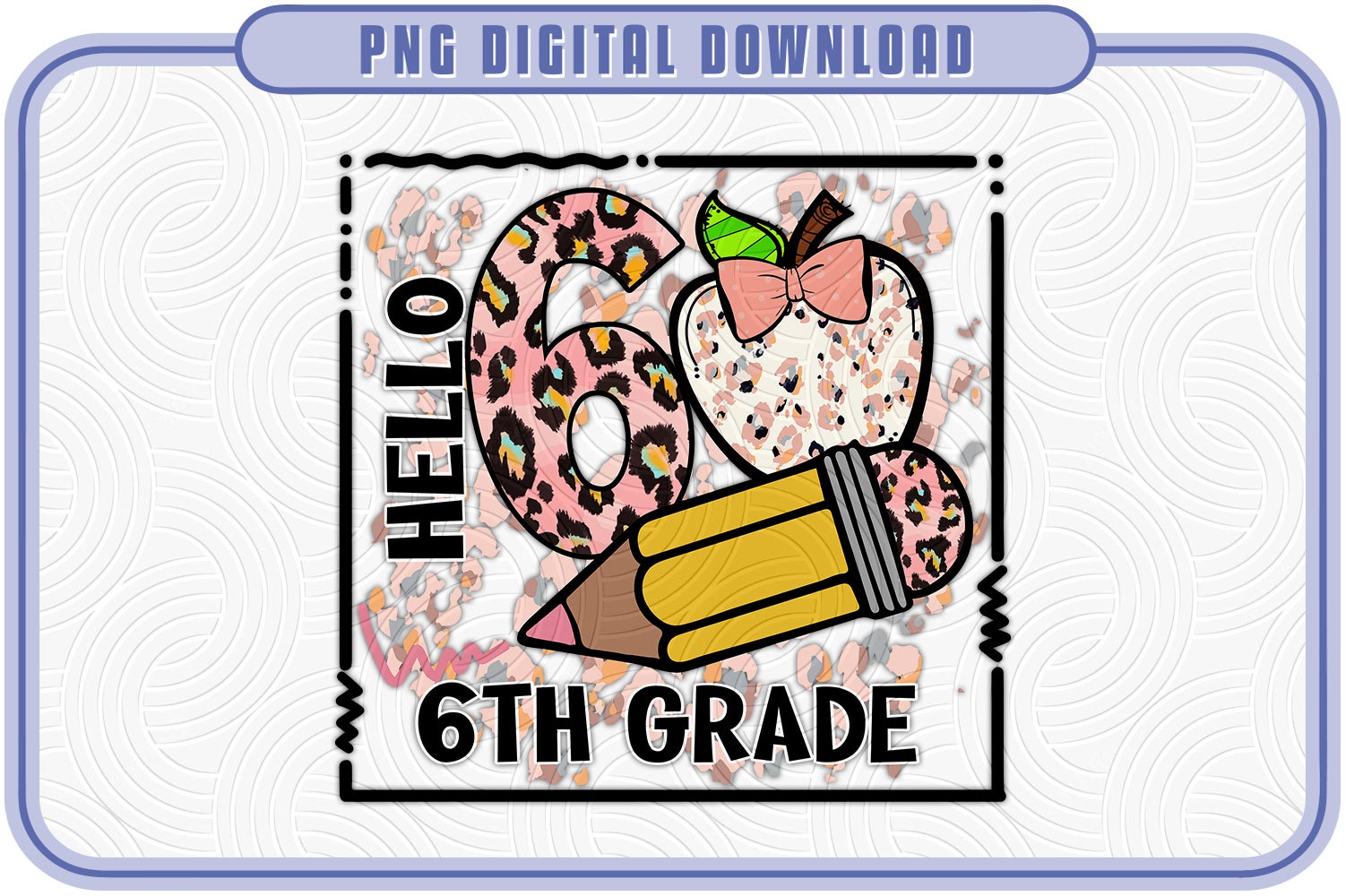 Hello Sixth Grade PNG Image, Leopard Back To School Design, Sublimation ...