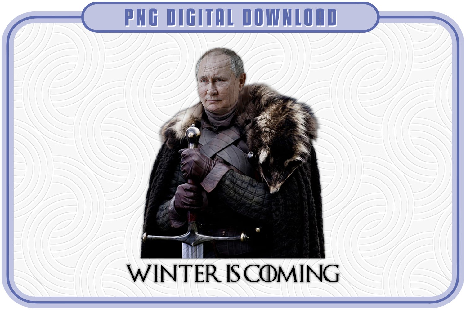 Putin Winter is coming PNG, Vladimir Putin PNG, Game Of Thrones PNG, Digital Download | MOVIE_27 ...