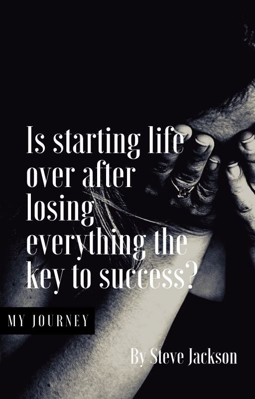 Is starting life over after losing everything the key to success? - Payhip