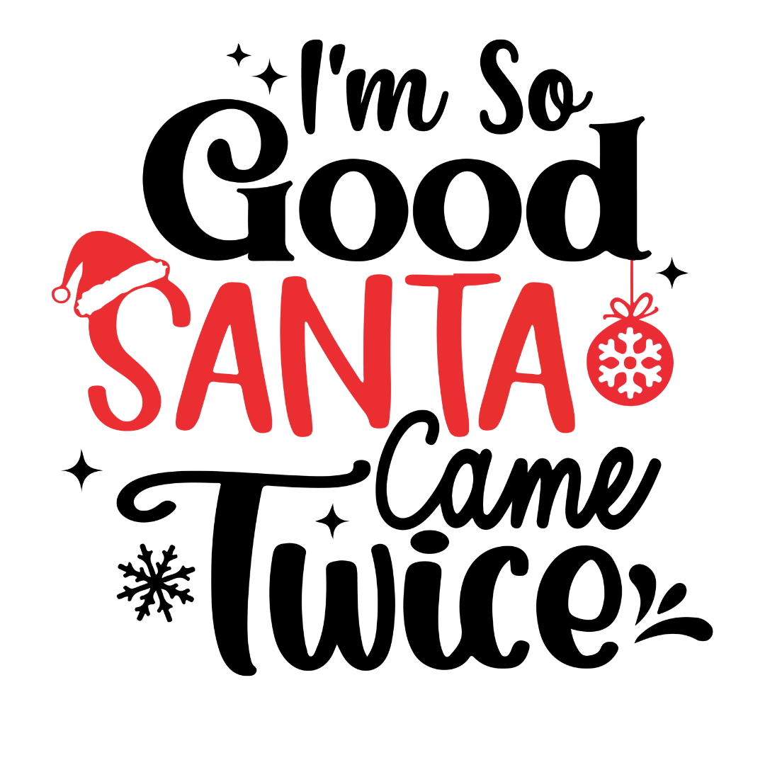 I'm So Good Santa Came Twice - Payhip