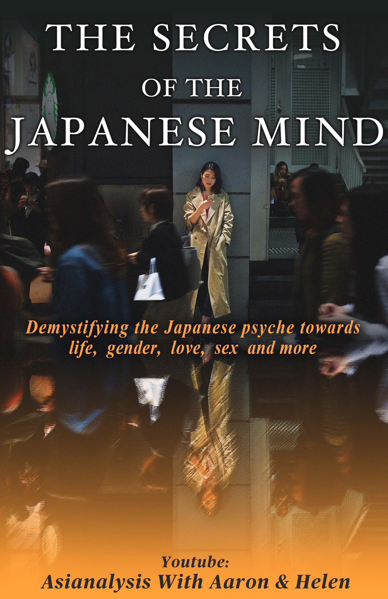 THE SECRETS OF THE JAPANESE MIND- Demystifying the Japanese psyche ...