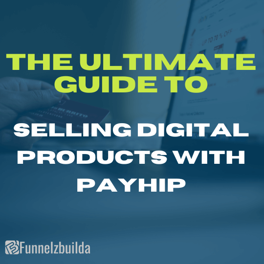 The Ultimate Guide to Selling Digital Products with Payhip: Features ...