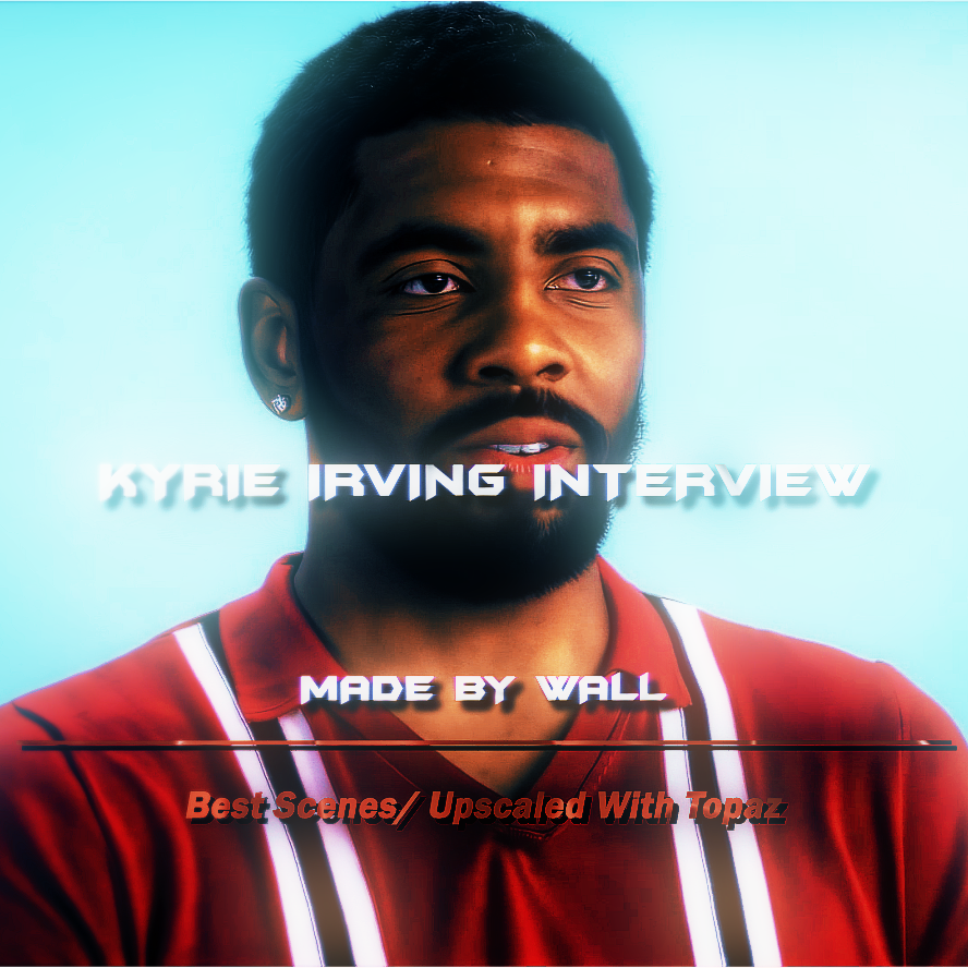 Kyrie Irving Interview Upscaled Clips For Edits (4K) - Payhip