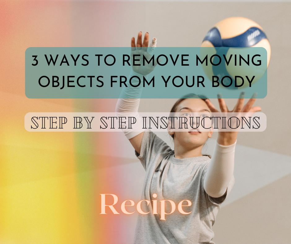 3 Ways To Remove Moving Objects From Your Body - Payhip